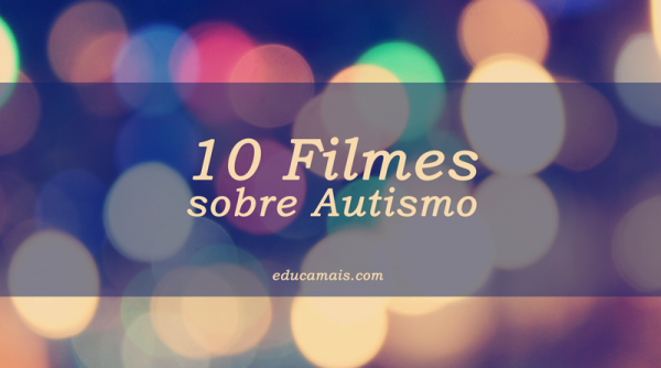 10 Filmes sobre Autismo - Educamais